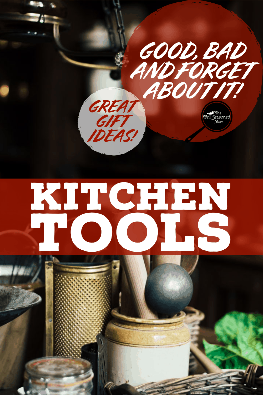 Kitchen Tools - Good, Bad and the Deadwood - The Well Seasoned Mom