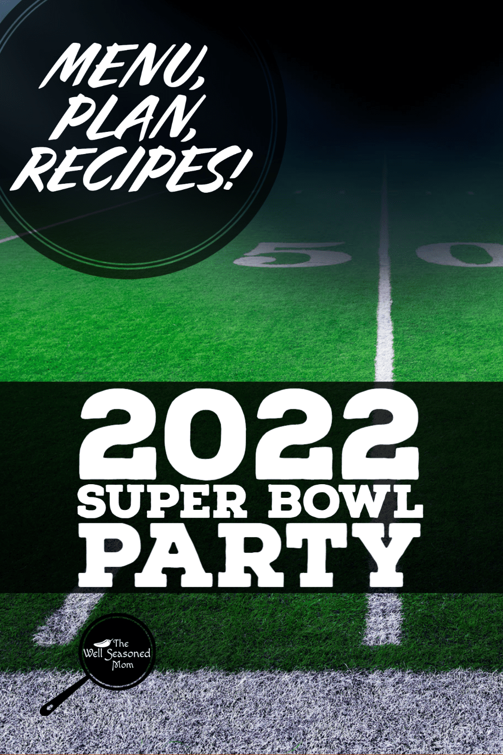 How to Host the Best Super Bowl Party - The Well Seasoned Mom