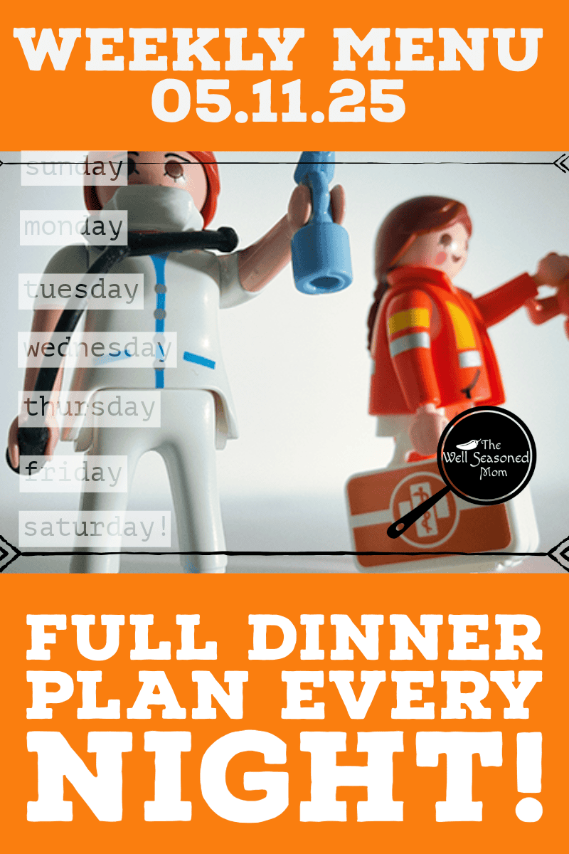 WEEKLY MENU 05.11.25 - The Well Seasoned Mom
